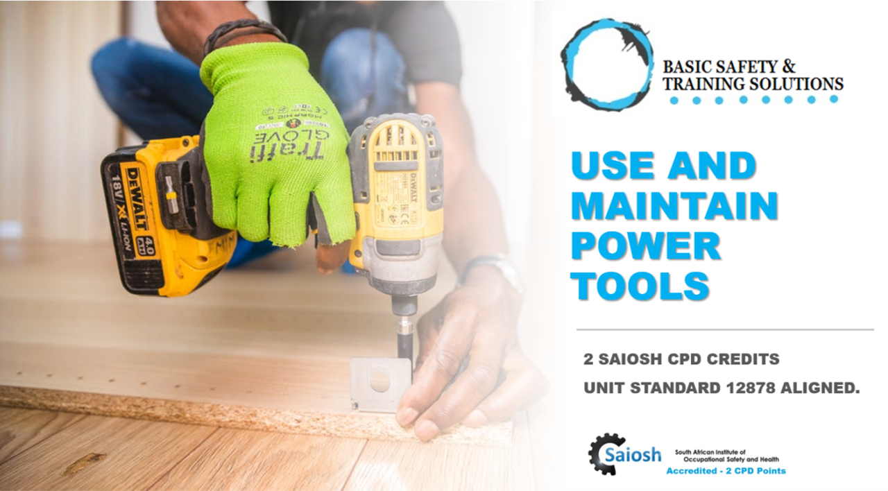 USE AND MAINTAIN POWER TOOLS - Basic Safety and Training Solutions
